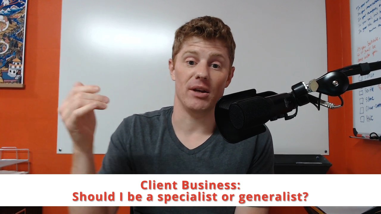 Client Business: Should I be a specialist or a generalist ...