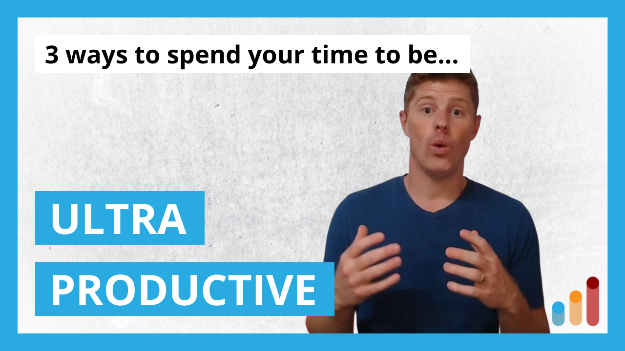 3 Ways to Spend Your Time [for Ultra-Productivity] | Breakthrough ...