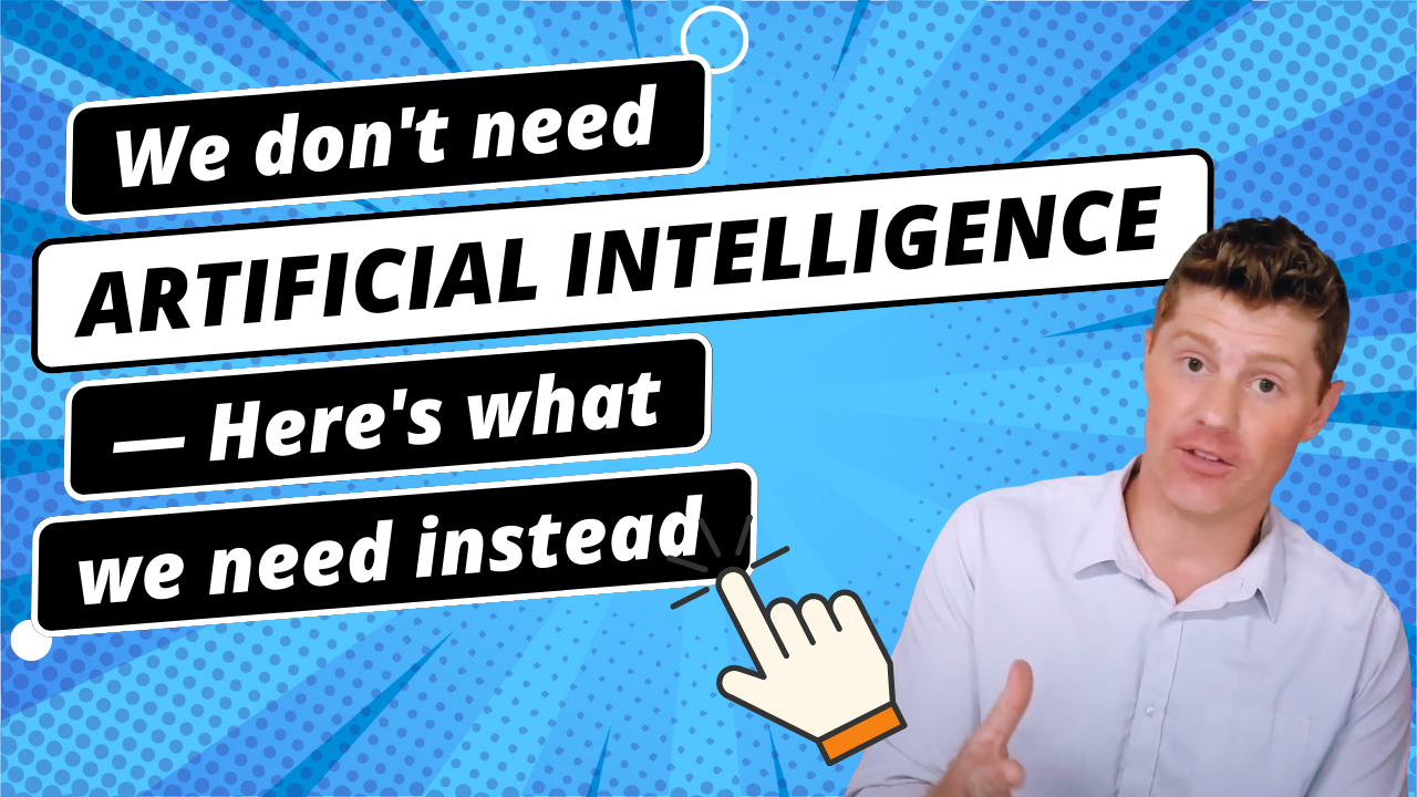 We don't need ARTIFICIAL INTELLIGENCE — Here's what we need instead | Breakthrough Marketing Secrets